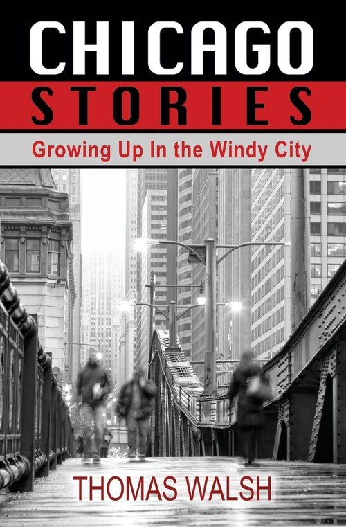 Chicago Stories - Growing Up in the Windy City - Walsh Thomas | Książka ...