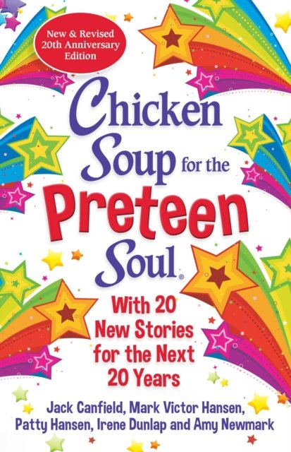 Chicken Soup for the Preteen Soul 21st Anniversary Edition. An Update ...