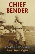 Chief Bender: A Baseball Biography - Wiggins Robert Peyton | Książka w ...