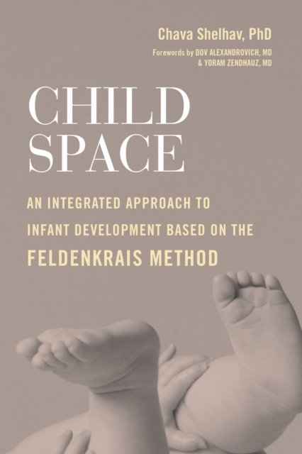 Child Space: An Integrated Approach to Infant Development Based on the ...