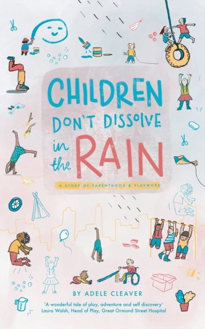 Children dont dissolve in the rain A story about parenthood and ...