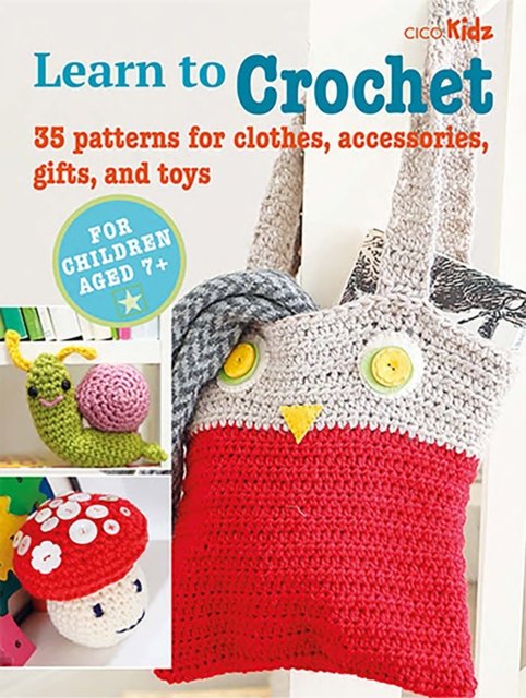 Childrens Learn to Crochet Book: 35 Patterns for Clothes, Accessories ...