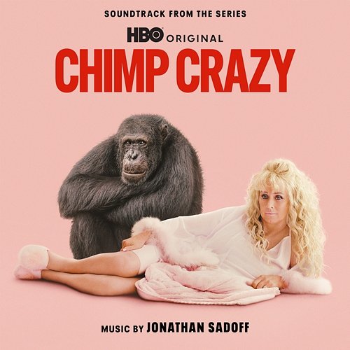 Chimp Crazy (Soundtrack from the HBO® Original Series) - Jonathan ...