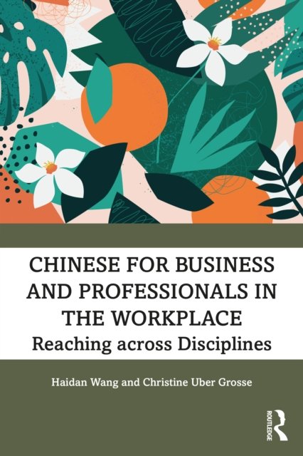Chinese for Business and Professionals in the Workplace: Reaching ...
