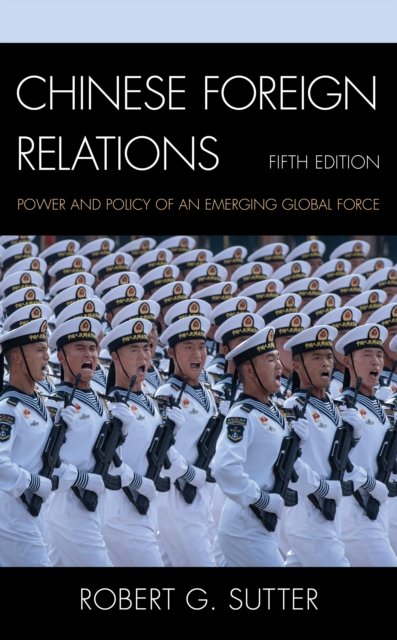 Chinese Foreign Relations: Power and Policy of an Emerging Global Force ...