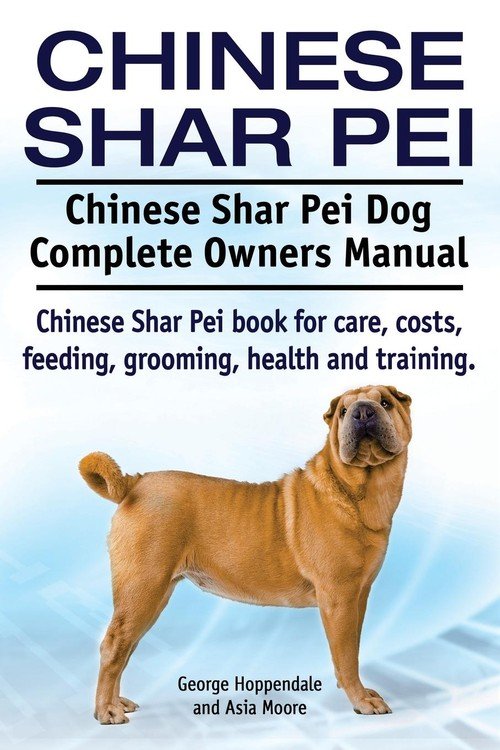Chinese Shar Pei. Chinese Shar Pei Dog Complete Owners Manual. Chinese ...