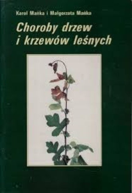 Choroby drzew i krzewów leśnych - Mańka Karol | Książka w Empik