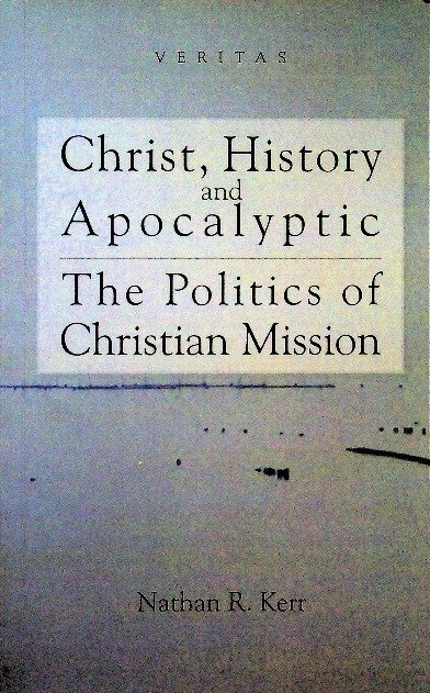 Christ History and Apocalyptic The Politics of Christian Mission - W ...
