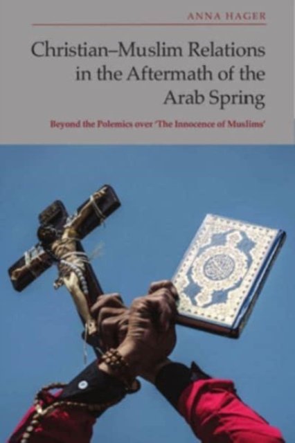 Christian-Muslim Relations in the Aftermath of the Arab Spring - Anna ...