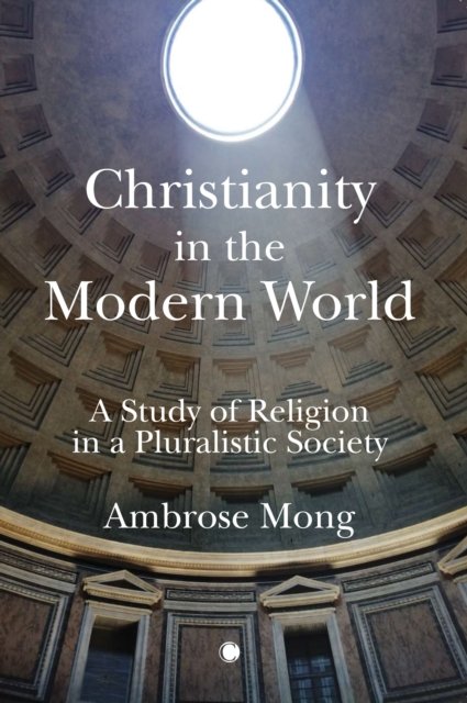 Christianity in the Modern World. A Study of Religion in a Pluralistic ...