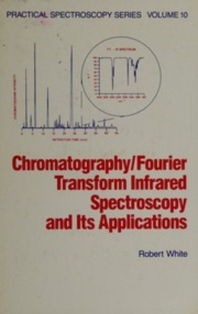 Chromatography / Fourier Transform Infrared Spectroscopy and Its Applications - White Robert ...