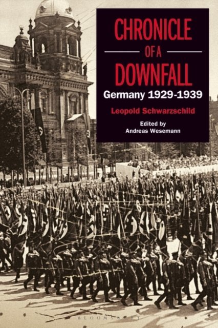 Chronicle of a Downfall: Germany 1929-1939 - Leopold Schwarzschild | Książka w Empik