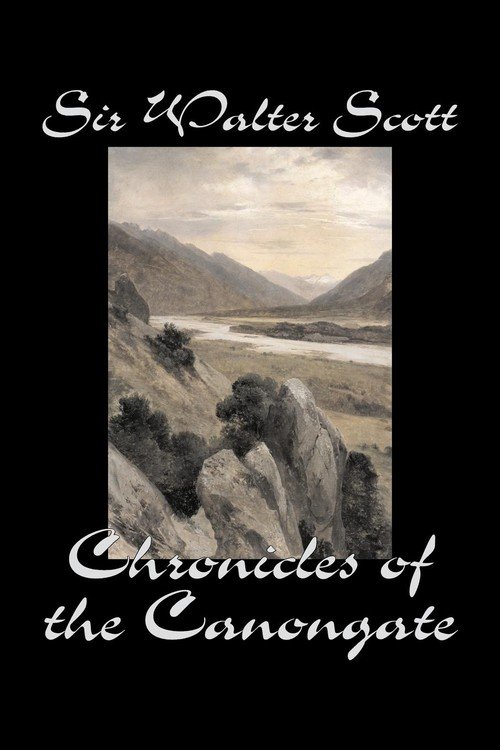 Chronicles of the Canongate by Sir Walter Scott, Fiction, Historical ...