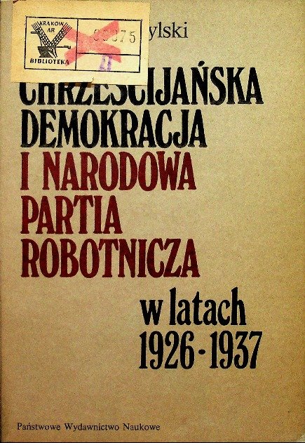 Chrześcijańska demokracja i narodowa partia robotnicza w latach 1926 - 1937 - W opisie | Książka ...