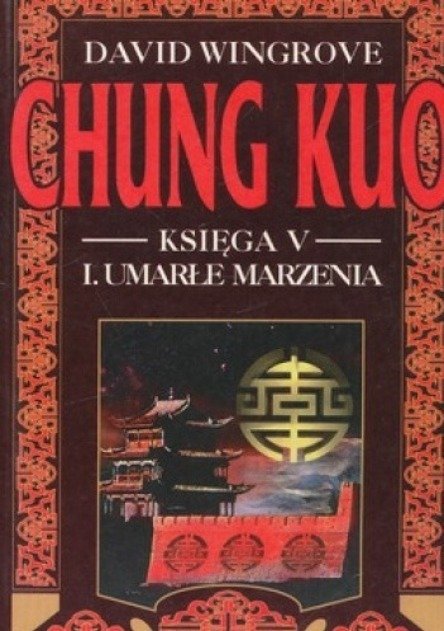 Chung Kuo Księga V Umarłe marzenia - Wingrove David | Książka w Empik