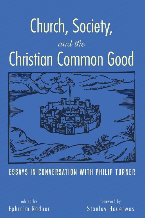 Church, Society, and the Christian Common Good - Wipf And Stock ...