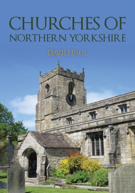 Churches of ..., Churches of Northern Yorkshire - David Paul | Książka ...