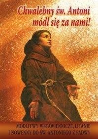Chwalebny św. Antoni, módl się za nami! - Opracowanie zbiorowe ...