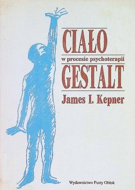 Ciało w procesie psychoterapii Gestalt - James I. Kepner | Książka w Empik