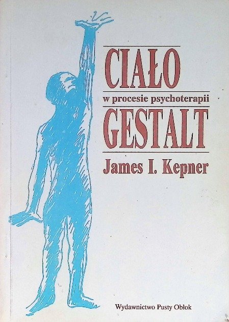 Ciało w procesie psychoterapii Gestalt - James I. Kepner | Książka w Empik