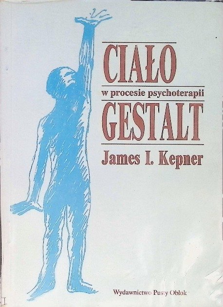 Ciało w procesie psychoterapii Gestalt - James I. Kepner | Książka w Empik
