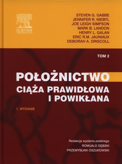 Ciąża prawidłowa i powikłana. Położnictwo. Tom 2 - Gabbe Steven G ...