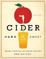 Cider, Hard and Sweet: History, Traditions, and Making Your Own ...