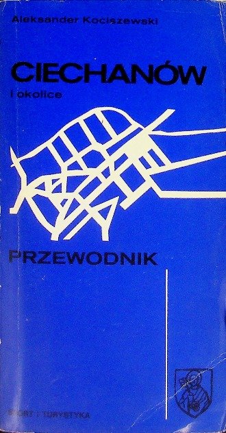 Ciechanów i okolice przewodnik - Opracowanie zbiorowe | Książka w Empik