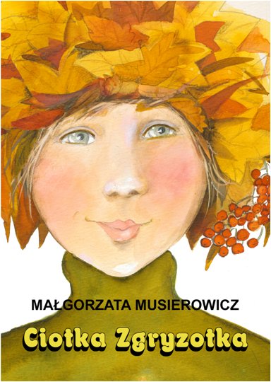 Ciotka Zgryzotka. Jeżycjada. Tom 22 - Musierowicz Małgorzata | Książka ...