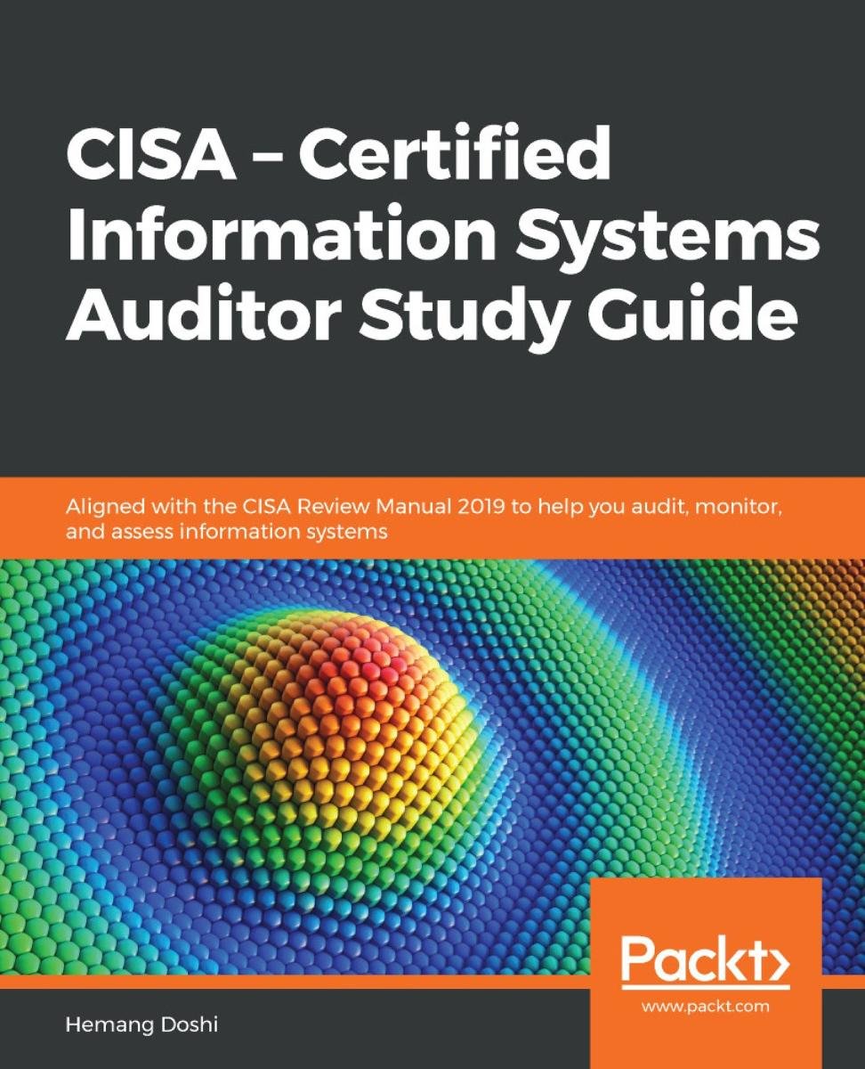 CISA – Certified Information Systems Auditor Study Guide - Hemang Doshi ... CISA – Certified Information Systems Auditor Study Guide - Hemang Doshi ...