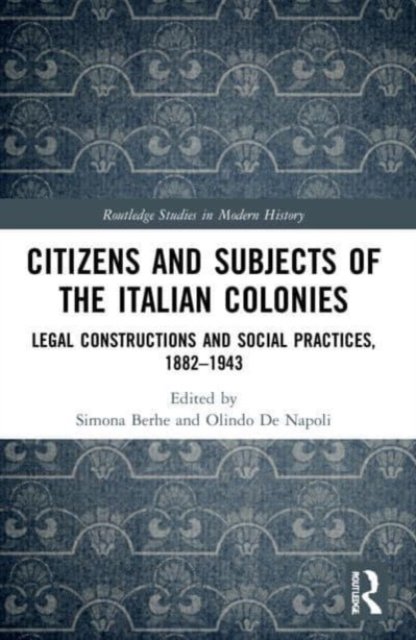 Citizens and Subjects of the Italian Colonies: Legal Constructions and ...