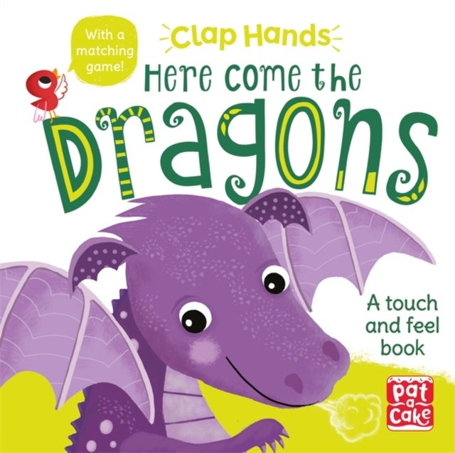 Clap Hands. Here Come the Dragons. A touch-and-feel board book ...
