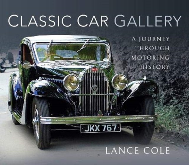 Classic Car Gallery. A Journey Through Motoring History - Lance Cole ...