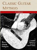 Classic Guitar Method -- Fifth Edition - Pellegrin Harry George ...