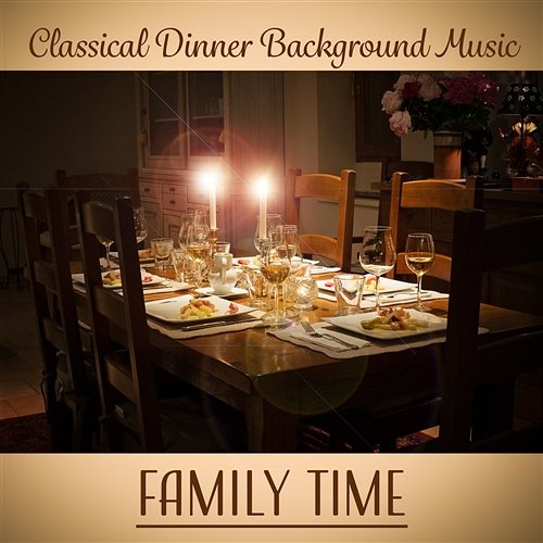 Classical Dinner Background Music: Family Time, Emotional Classical ...