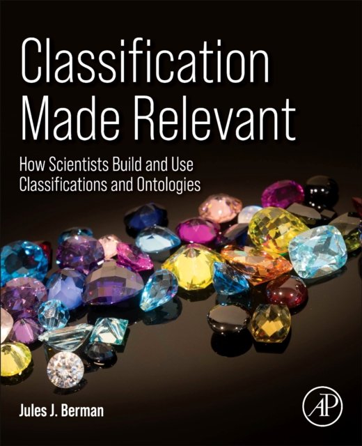 Classification Made Relevant: How Scientists Build and Use ...