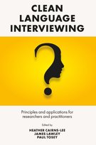 Clean Language Interviewing: Principles and Applications for ...