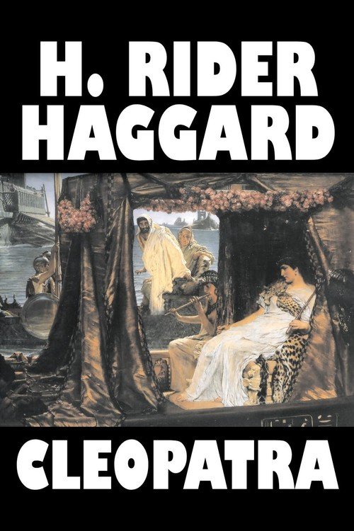 Cleopatra by H. Rider Haggard, Fiction, Fantasy, Historical, Literary ...