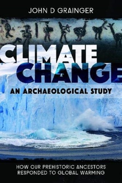 Climate Change: An Archaeological Study: How Our Prehistoric Ancestors ...