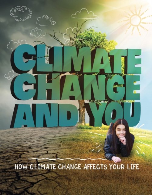 Climate Change and You: How Climate Change Affects Your Life - Emily ...