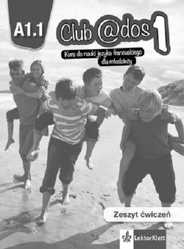 Club Ados 1. Język francuski. Zeszyt ćwiczeń. Klasa 7. Szkoła ...