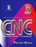 CNC Programming Handbook: A Comprehensive Guide to Practical CNC Programming [With CDROM] - Smid ...