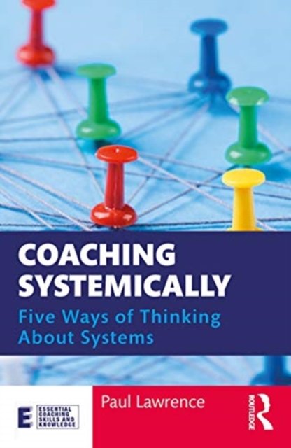 Coaching Systemically. Five Ways of Thinking About Systems - Lawrence ...