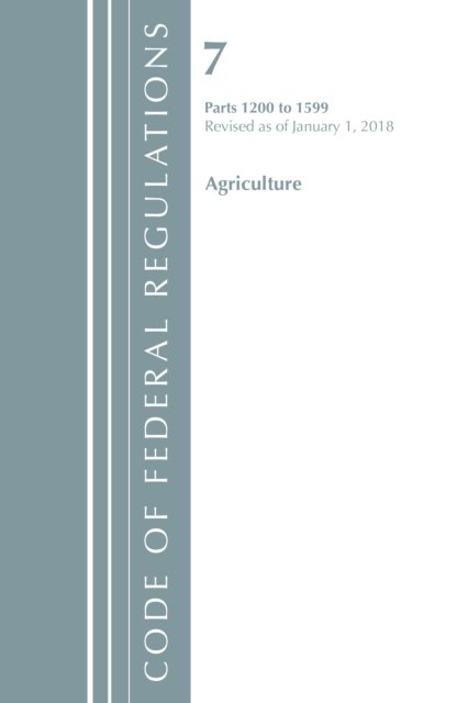 Code of Federal Regulations. Title 07 Agriculture 1200-1599. Revised as ...