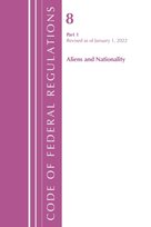 Code of Federal Regulations, Title 08 Aliens and Nationality, Revised ...