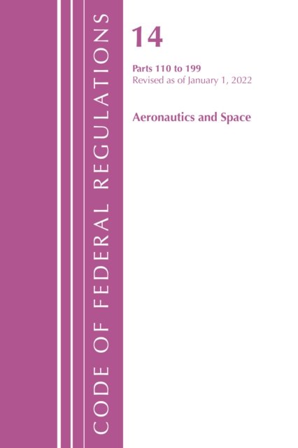 Code of Federal Regulations, Title 14 Aeronautics and Space 110-199 ...