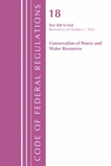 Code of Federal Regulations, Title 18 Conservation of Power and Water ...