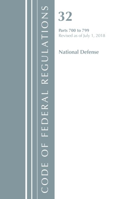 Code of Federal Regulations. Title 32 National Defense 700-799. Revised ...