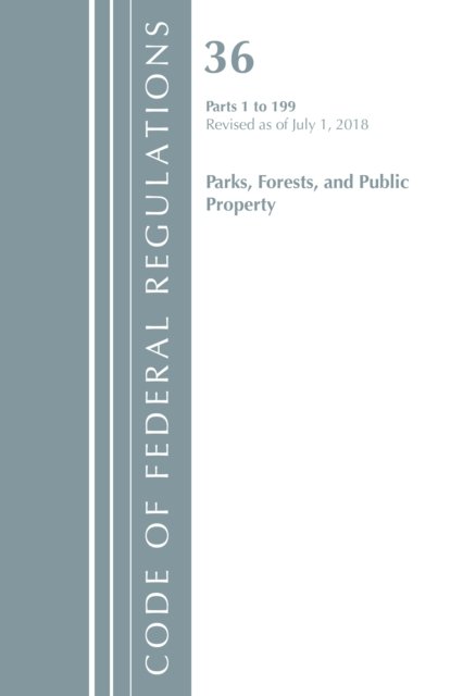 Code of Federal Regulations. Title 36 Parks. Forests. and Public ...
