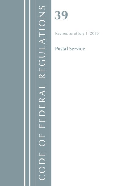 Code of Federal Regulations. Title 39 Postal Service. Revised as of ...